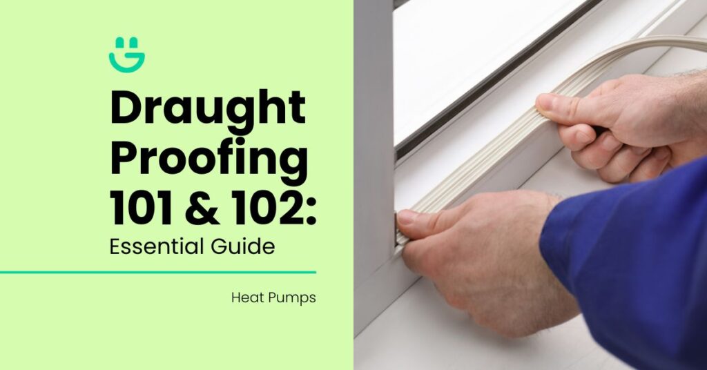 Draught Proofing 101 & 102: Essential Guide And Advanced Strategies