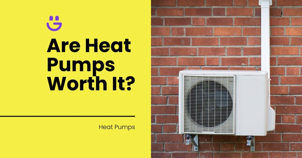 Are Heat Pumps Worth It? | Eco Happy