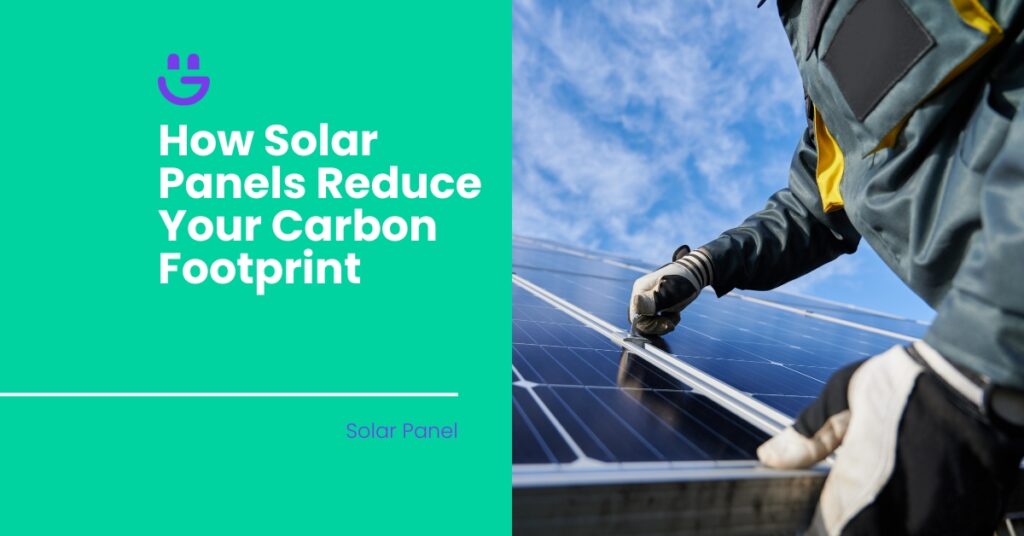 How Solar Panels Reduce Your Carbon Footprint | Eco Happy