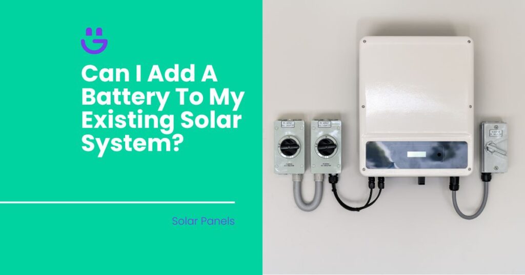 Can I Add A Battery To My Existing Solar System? | Eco Happy