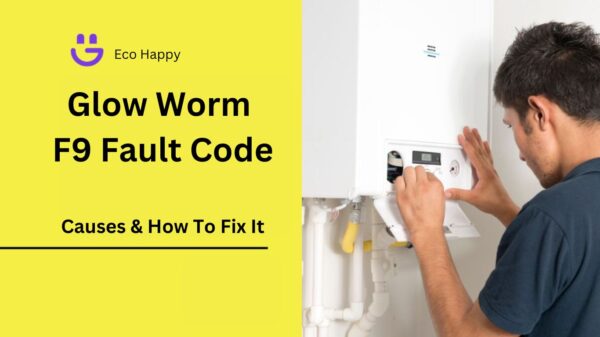 Glow Worm F9 Fault Code: Causes & How to Fix It l Eco Happy